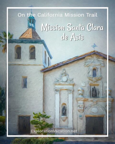 A visit to Mission Santa Clara de Asis, California - Exploration Vacation