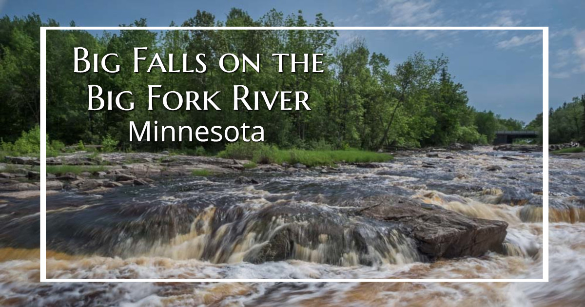 Big Falls on the Big Fork, Minnesota - Exploration Vacation