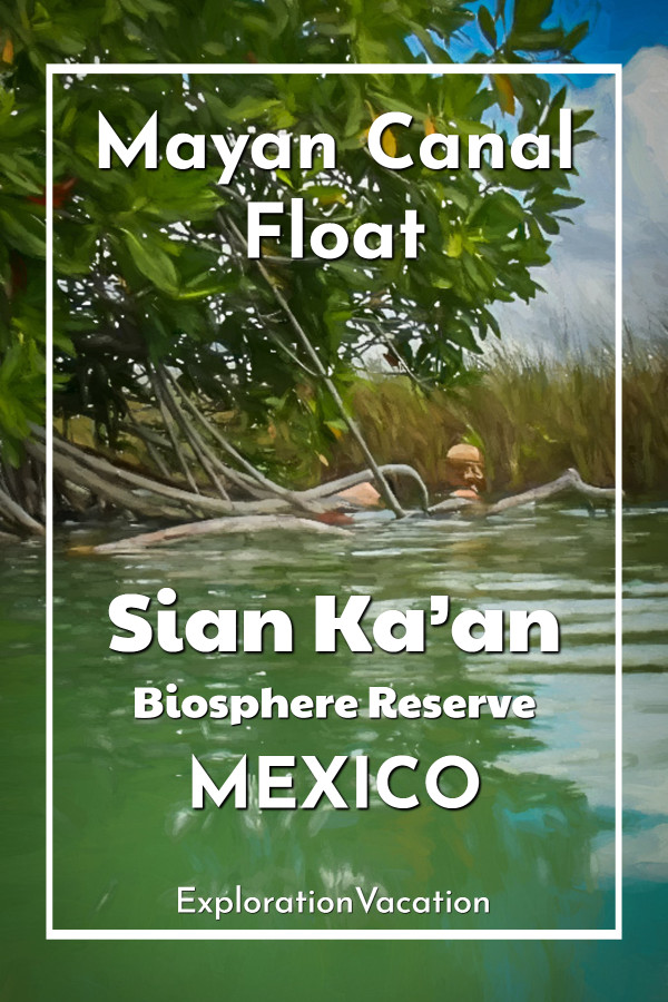 Float in a Mayan canal at Sian Ka’an, Tulum, Mexico - Exploration Vacation