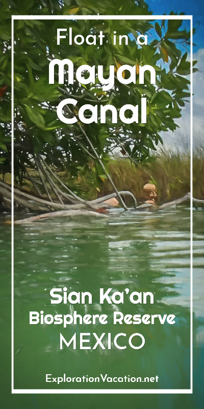 Float in a Mayan canal at Sian Ka’an, Tulum, Mexico - Exploration Vacation