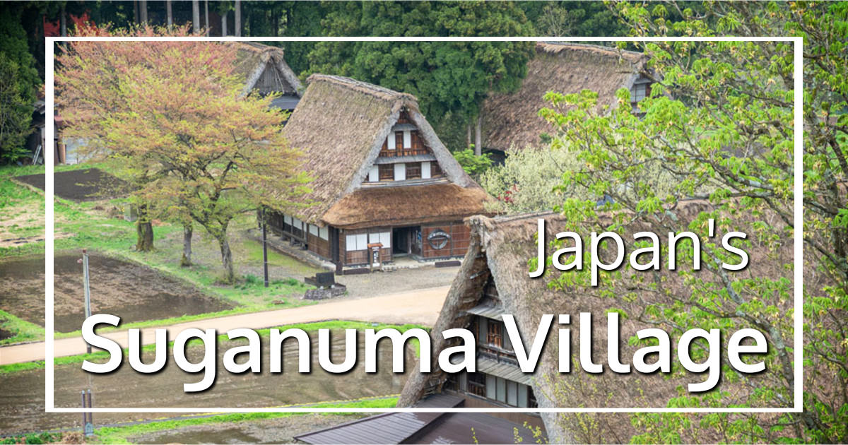 Japan’s Suganuma gassho-zukuri village: Step back in time without the ...